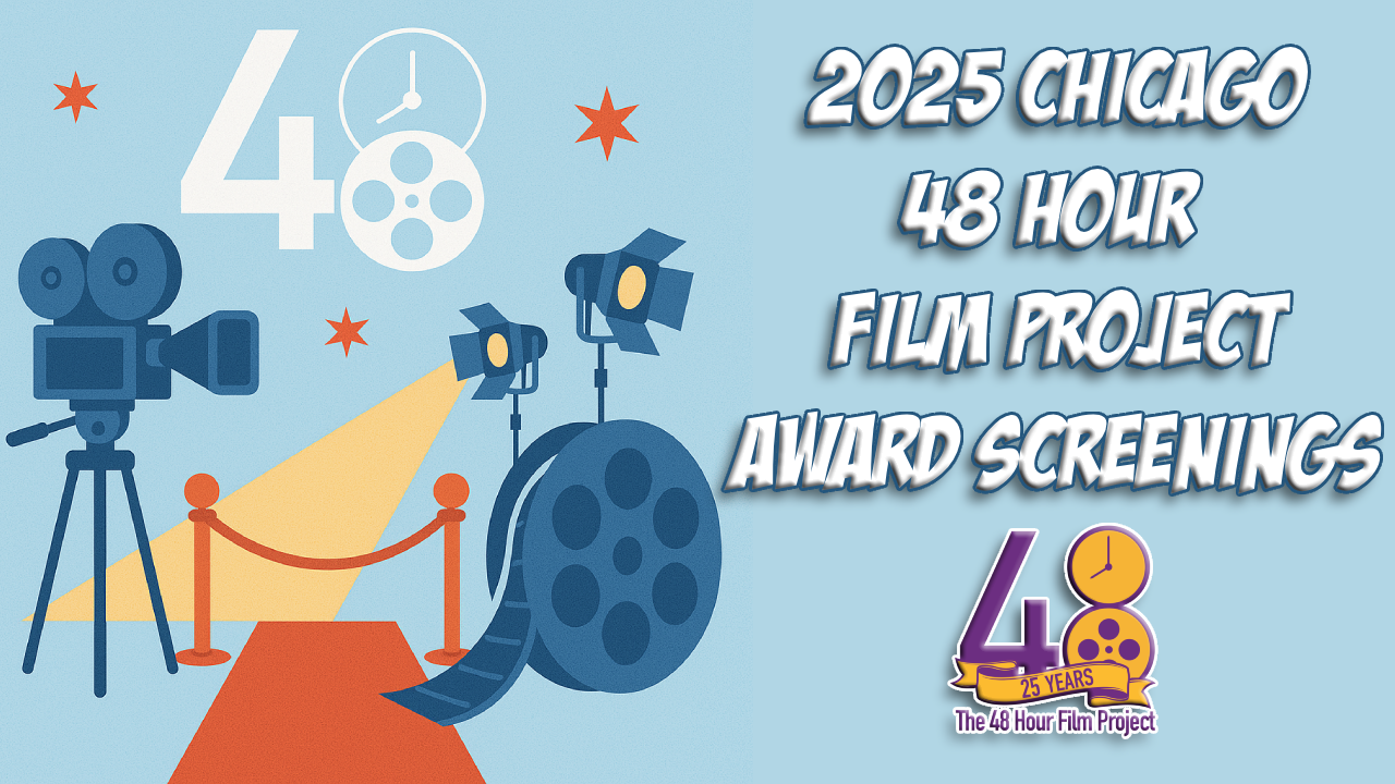2025 Chicago 48 Hour Film Project Award Screening | Music Box Theatre
